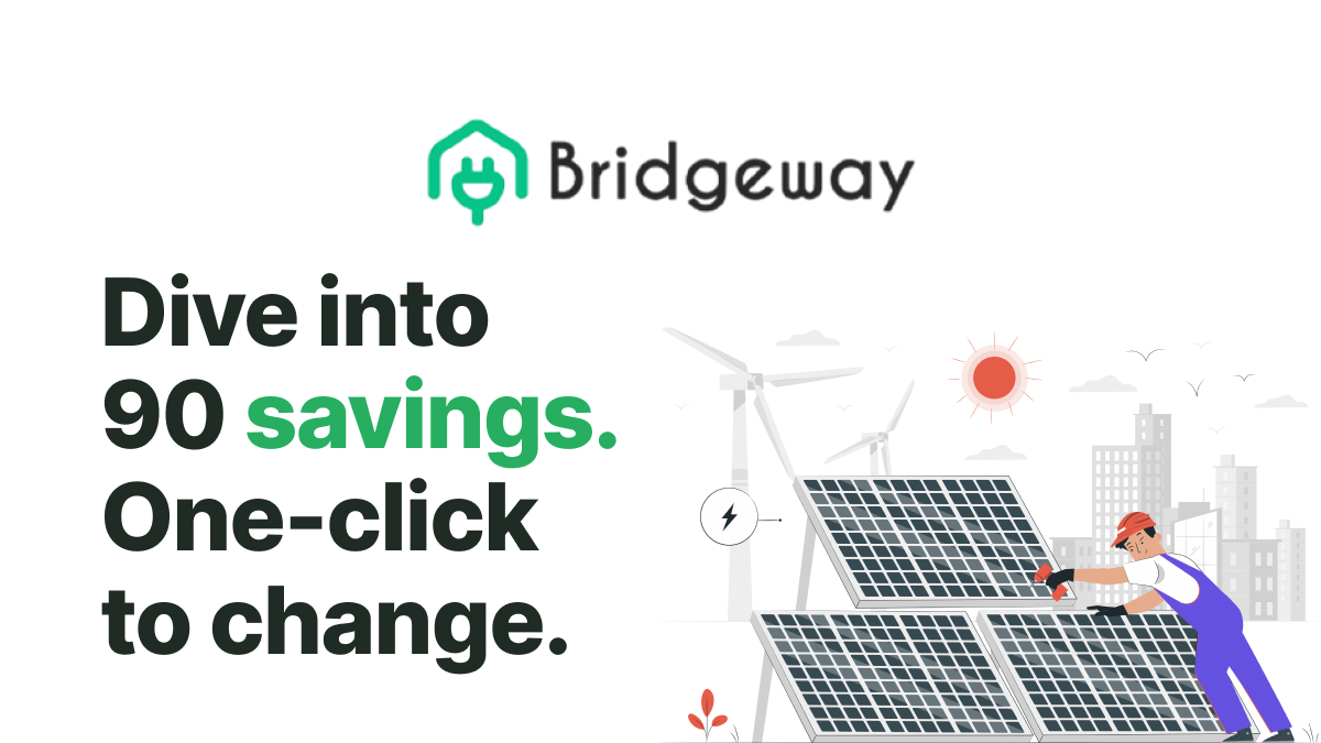 Bridgeway Power —— Dive into 90% savings. One-click to change.